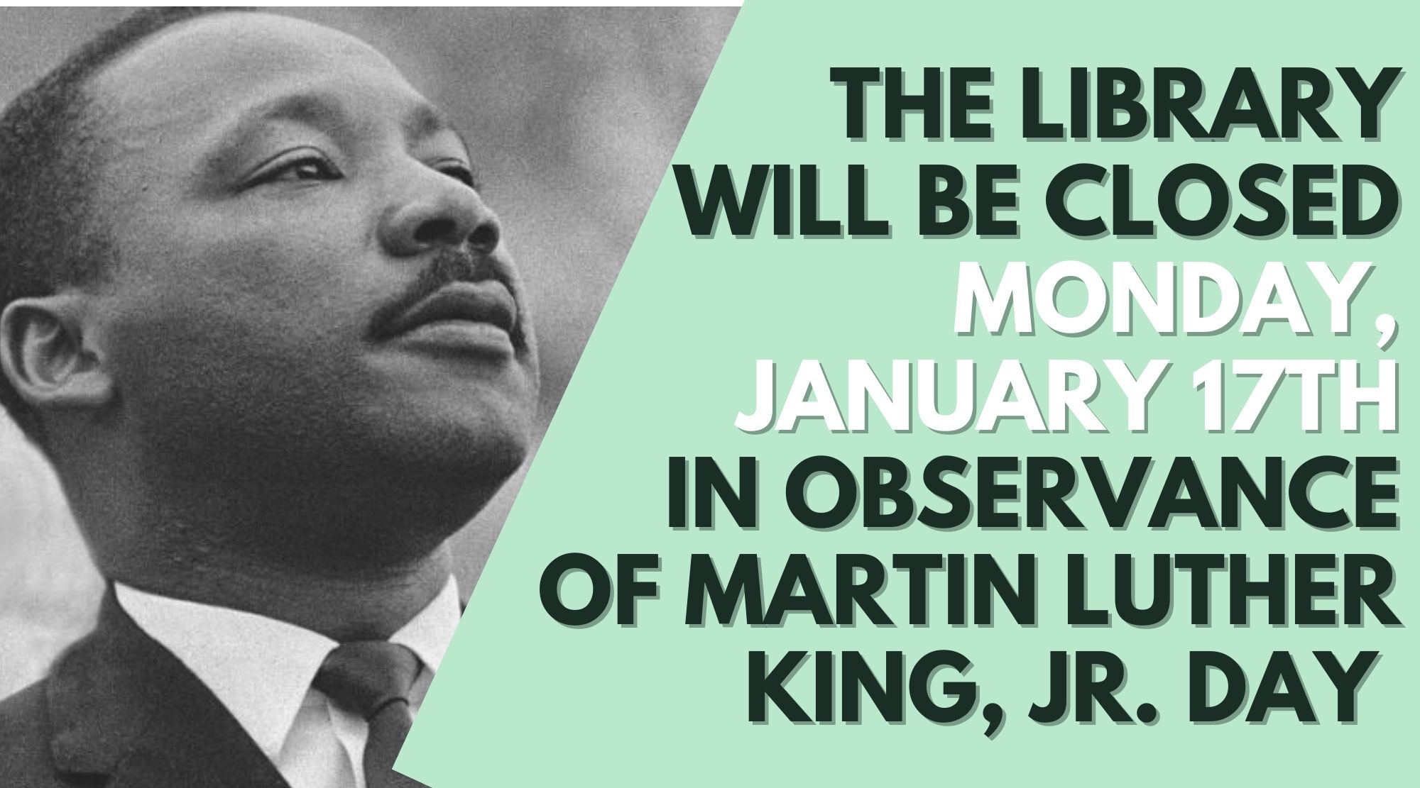Library Will Be Closed in Observance of Martin Luther King, Jr. Day ... Library Will Be Closed in Observance of Martin Luther King, Jr. Day ...